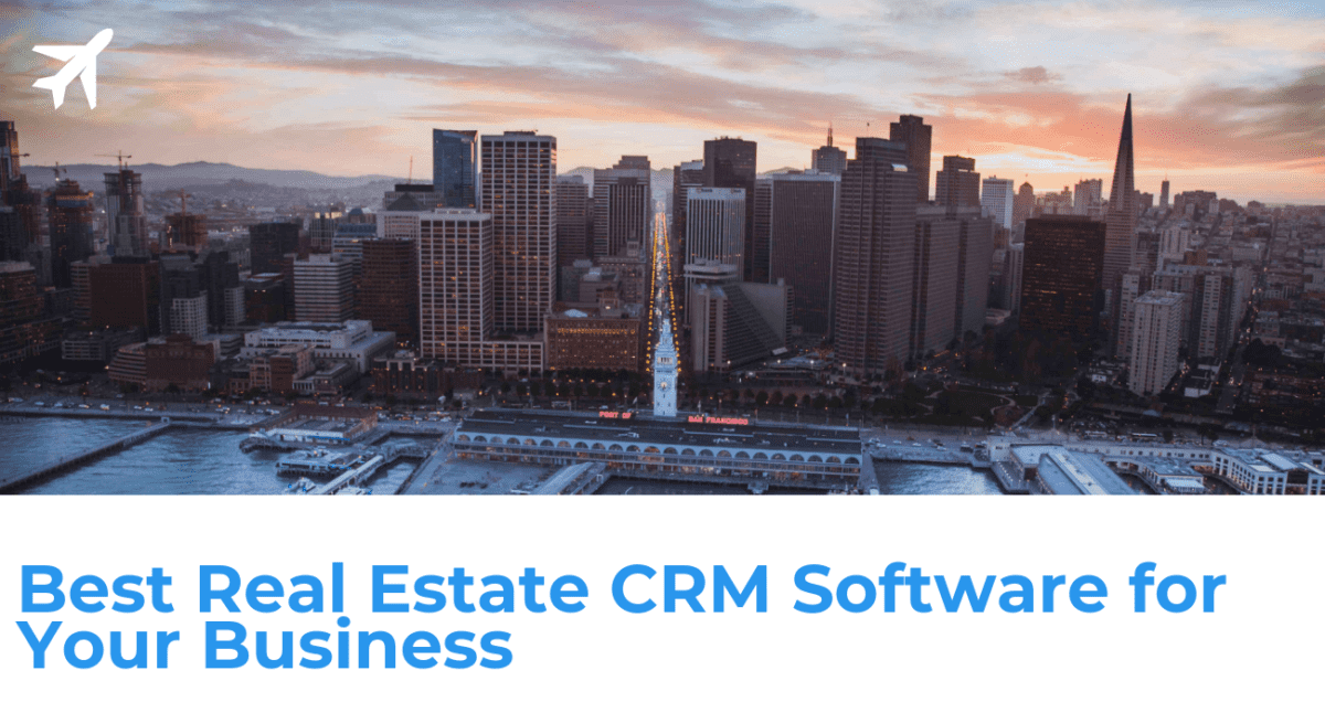 How to Select the Best Real Estate CRM Software for Your Business in ...